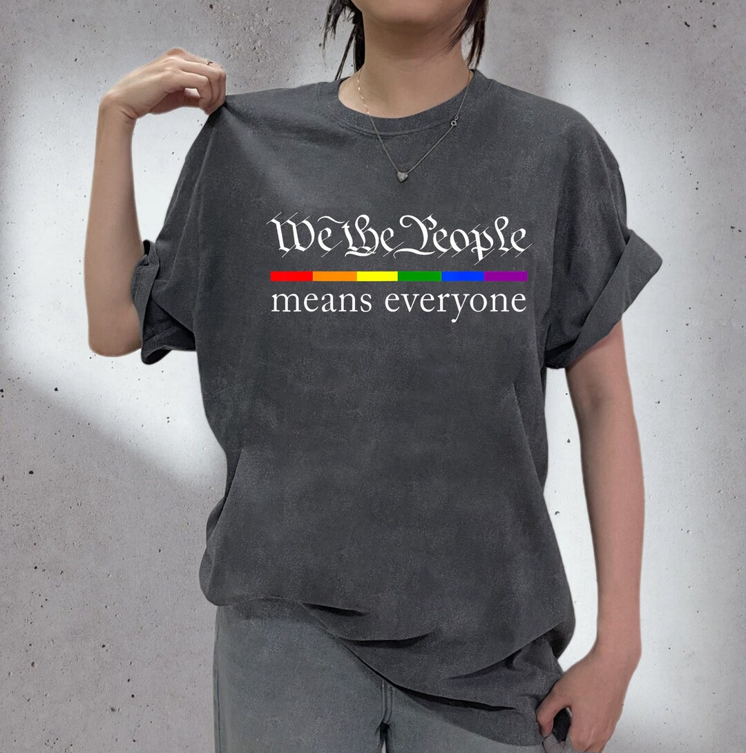 We the People Means Everyone Shirt, LGBT Rainbow Pride US Flag Tshirt ...