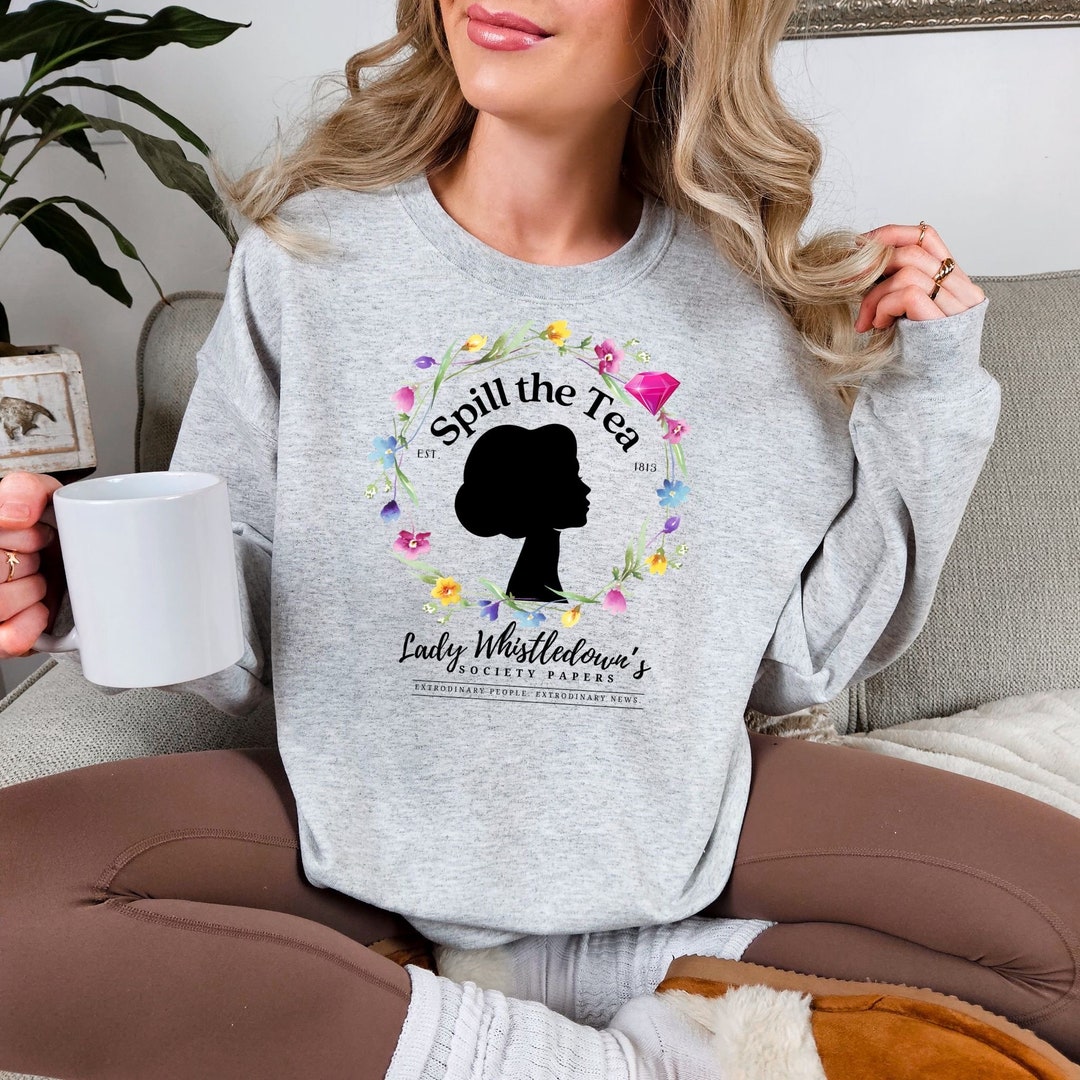 Bridgerton Inspired "spill the Tea" Sweatshirt - Lady Whistledown ...