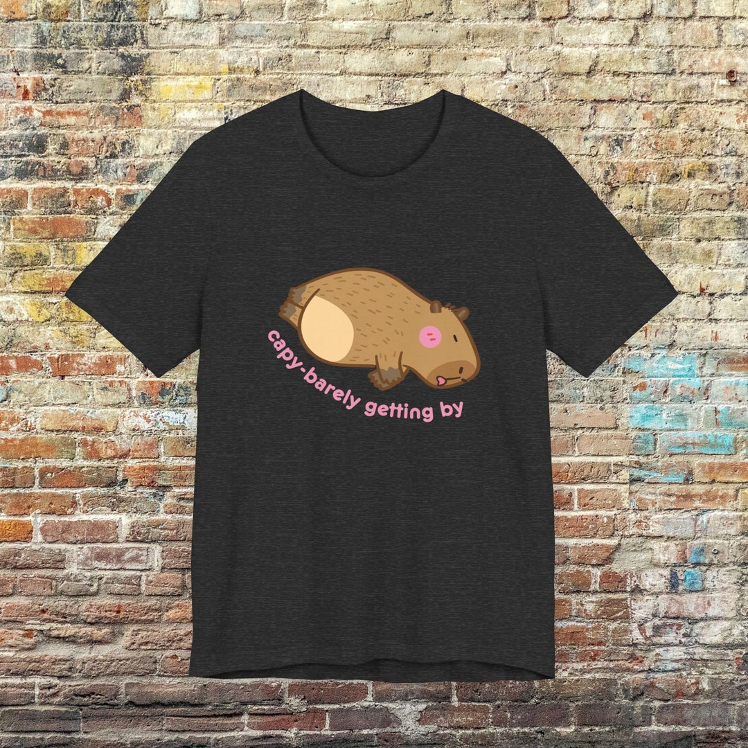 Capybara Shirt, Capy-barely Getting By, Funny Capybara Shirt, Cute ...