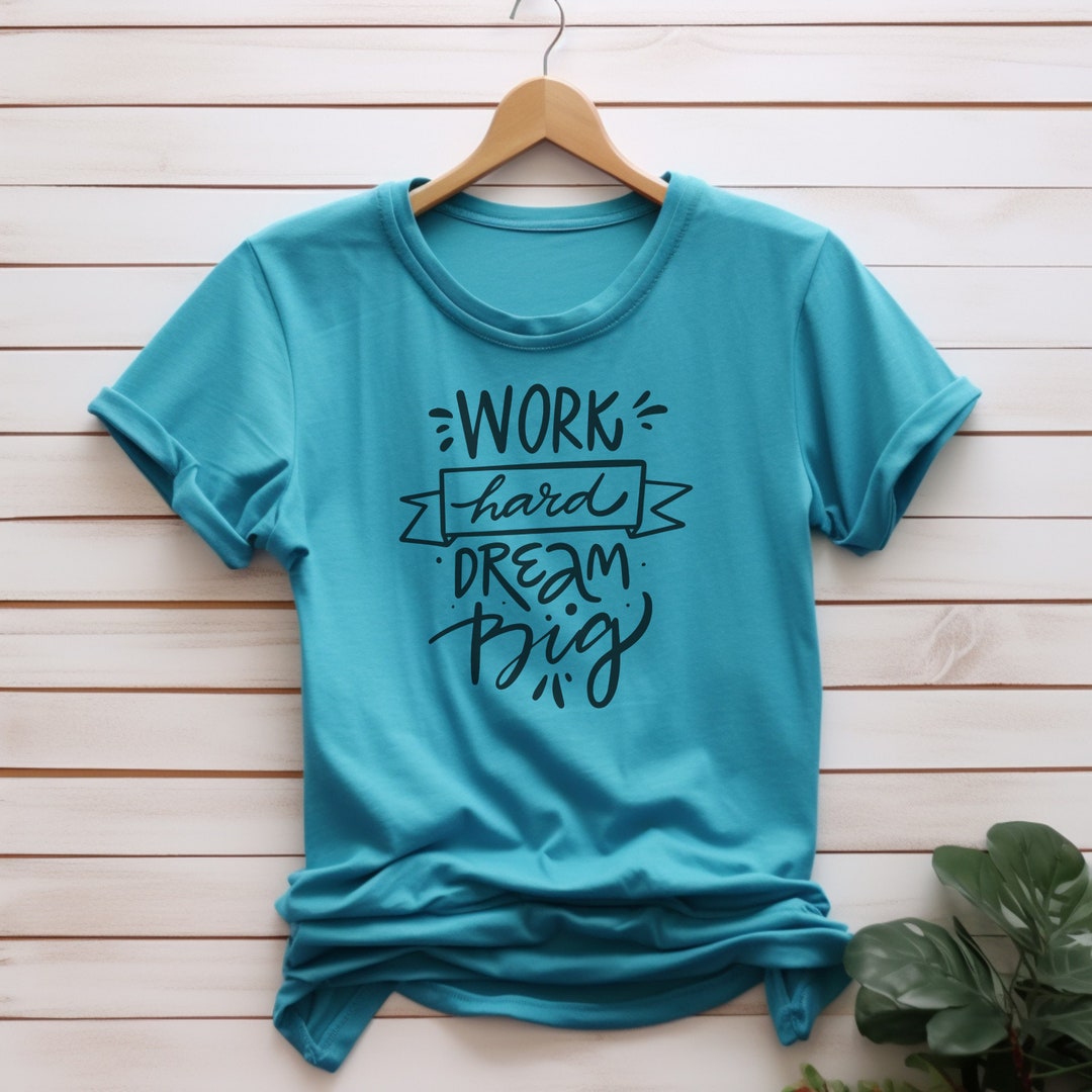 Work Hard Dream Big Shirt: Motivational Shirt, Positivity Shirt, Mental ...