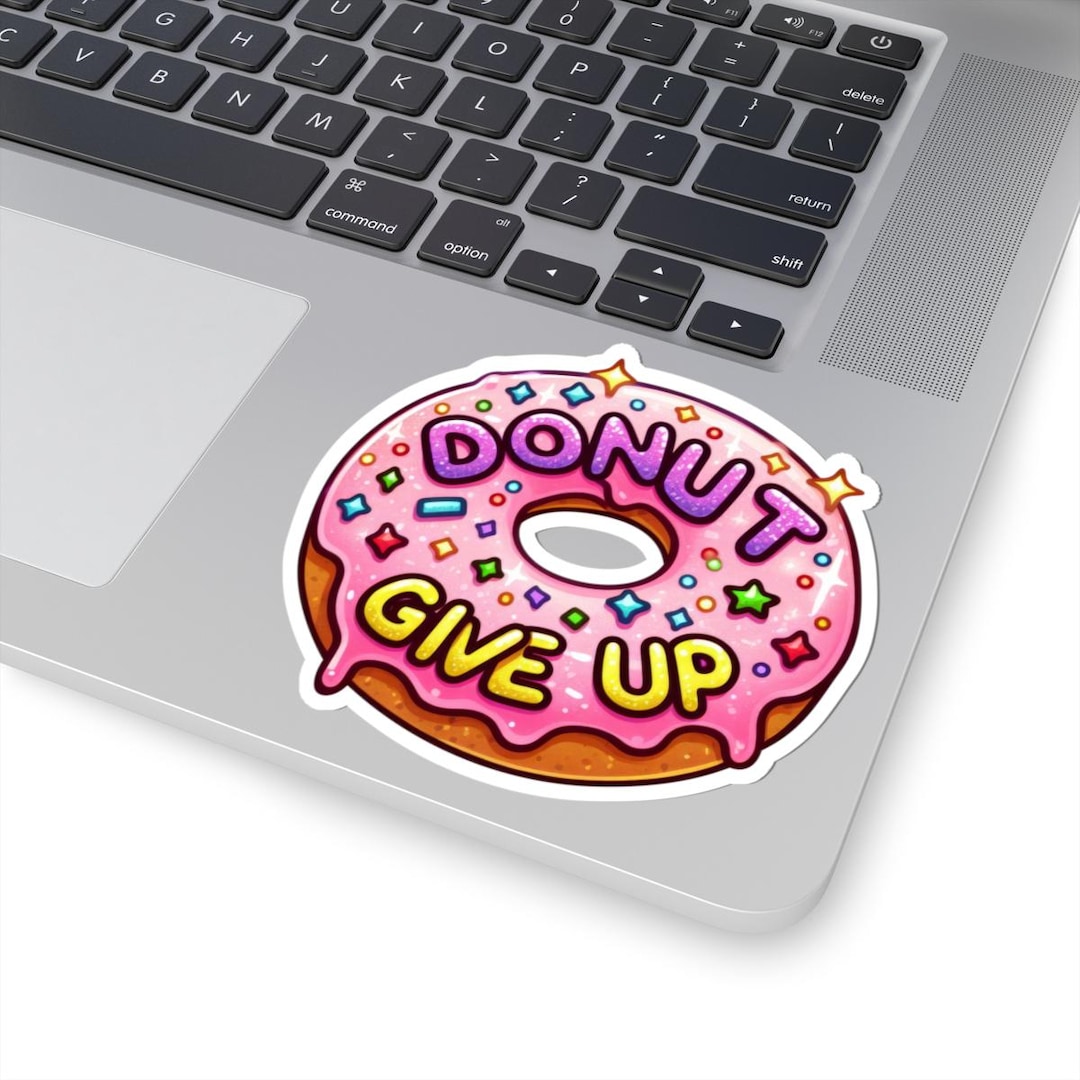 Donut Give up Stickers | Fun Vinyl Decals for Laptops, Water Bottles ...