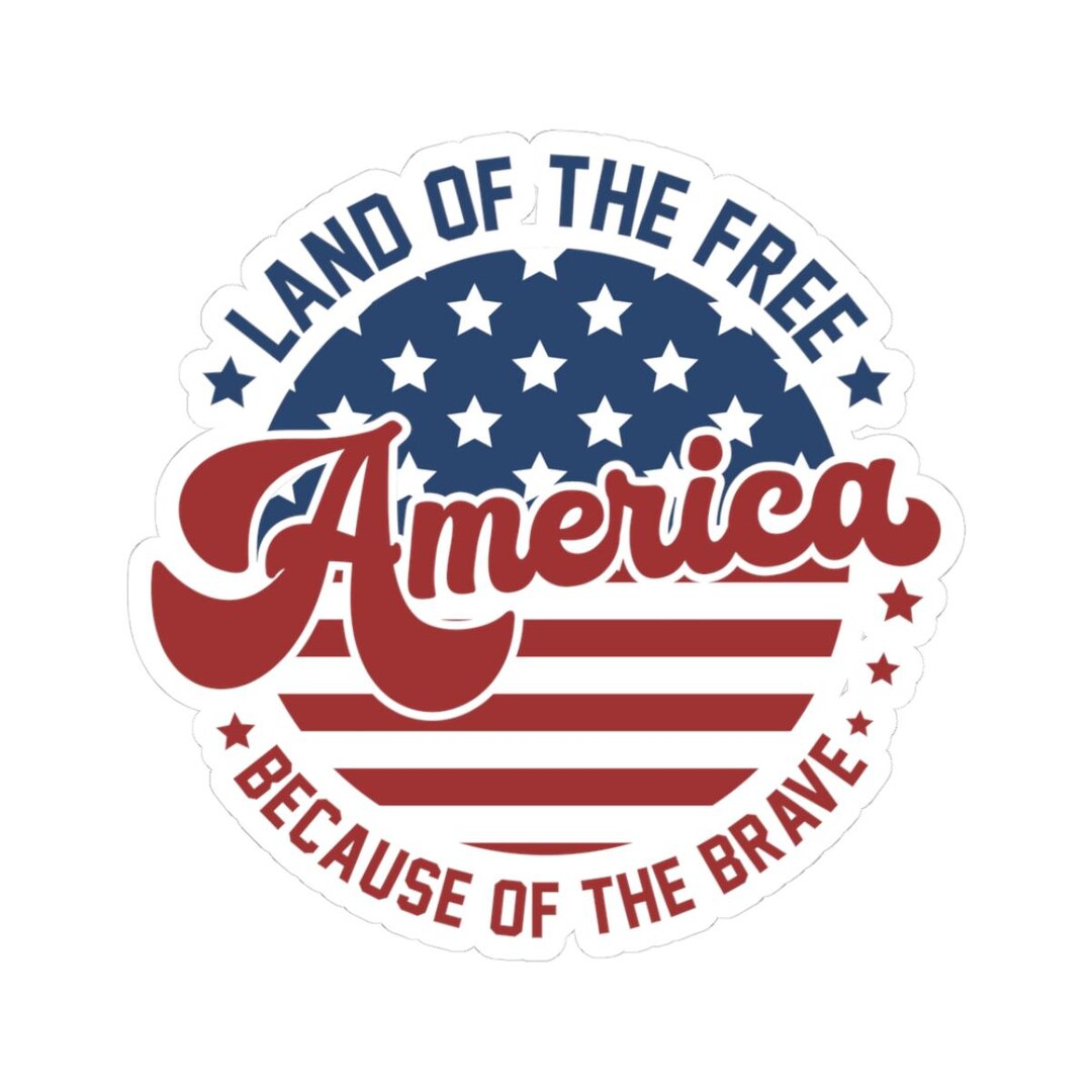 America Patriotic Sticker | Land of the Free Because of the Brave Kiss ...