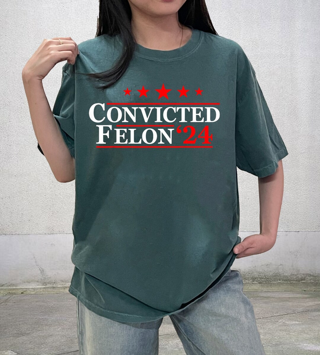 Felon'24 Convicted Felon Funny Pro 2024 T-shirt,funny Election Shirt ...