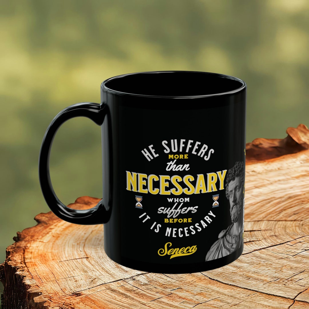 Seneca Greek Philosophy Mug He Suffers, Stoicism Quote Cups, Marcus ...