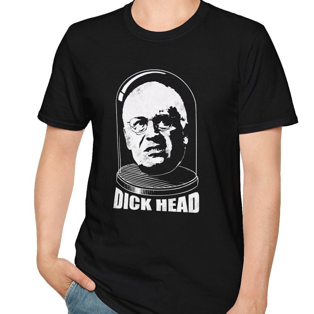 Dick Cheney Shirt, Dick Head, Funny T Shirt Dad Joke Novelty Adult ...