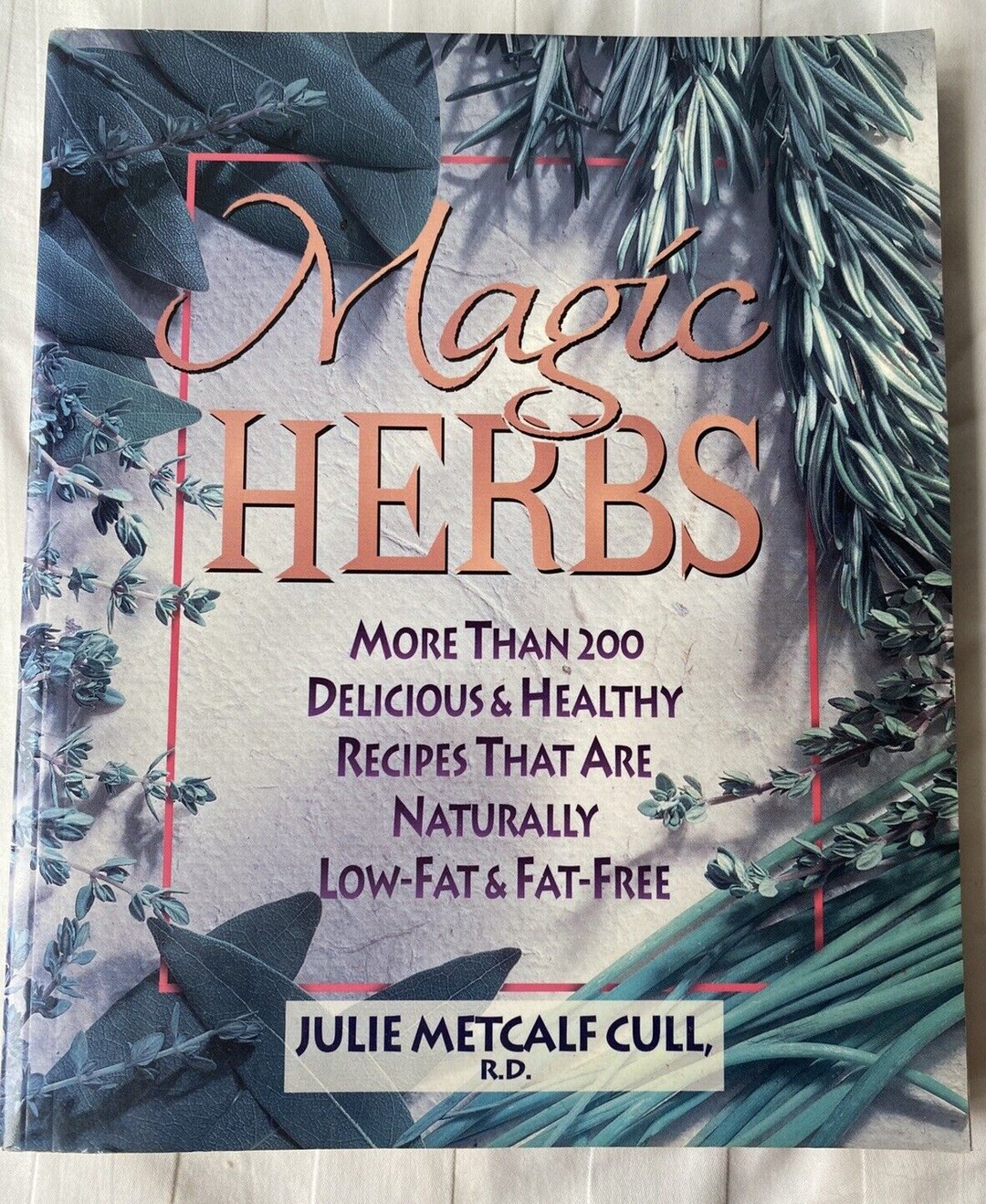 Magic Herbs by Cull, Julie Metcalf 1996 200 Healthy Recipes Naturally ...