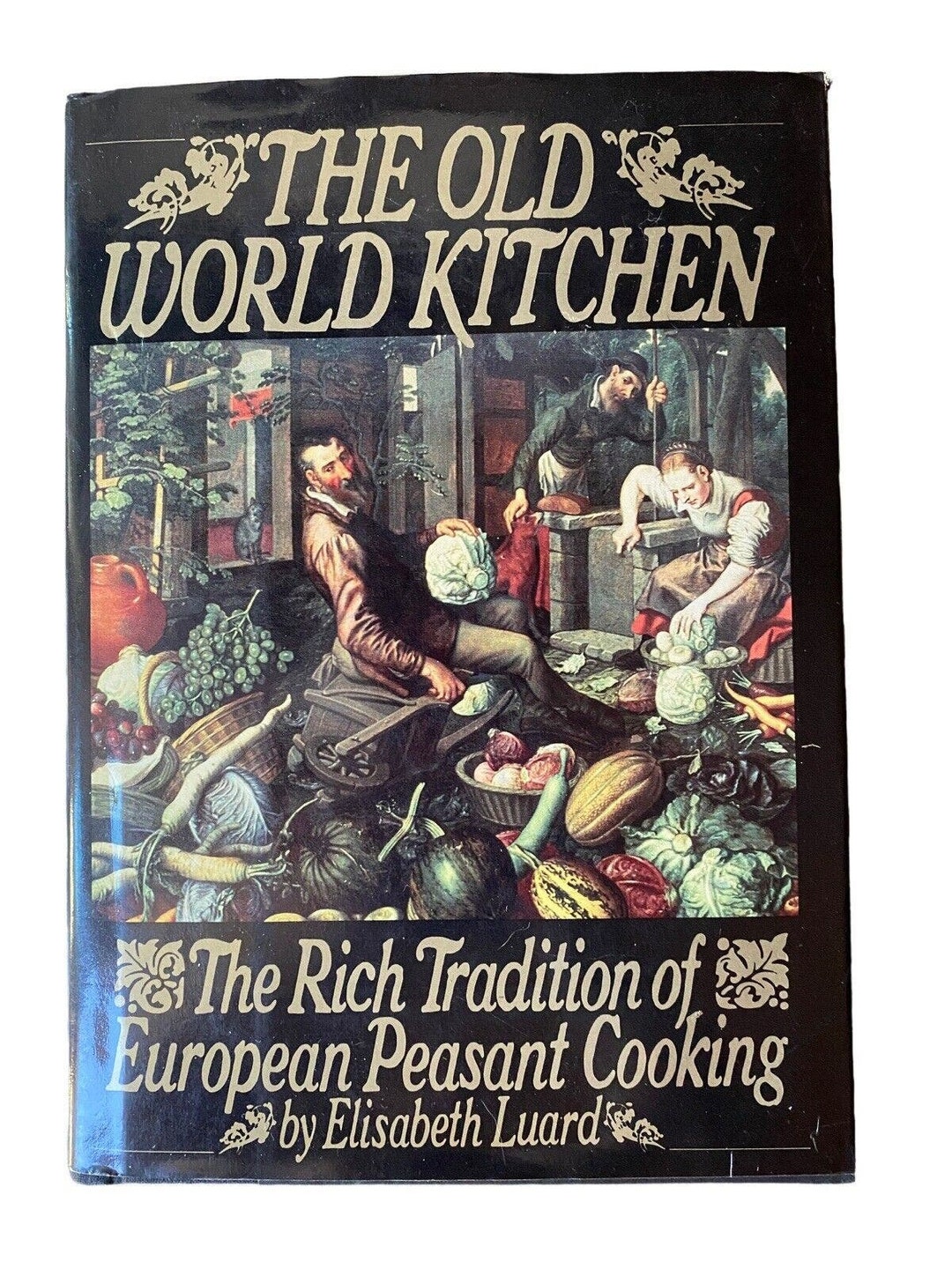 Old World Kitchen the Rich Tradition of European Peasant Cooking by ...