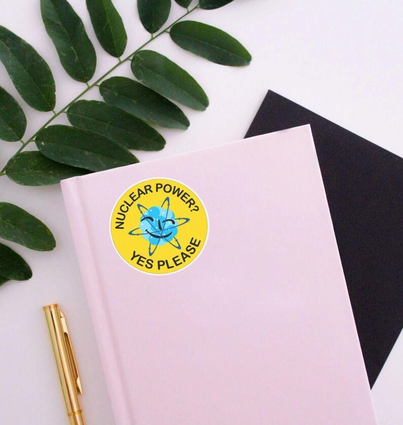 Nuclear Power? Yes Please - Sticker/decal (paper) - Etsy