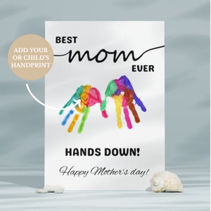 Mother's Day Handprint Art Printable Gift, Best Mom Ever Hands Down ...