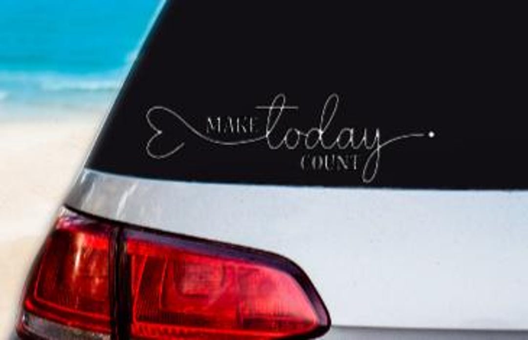 Make Today Count Car Decal | Inspirational Quote Sticker for Window or ...