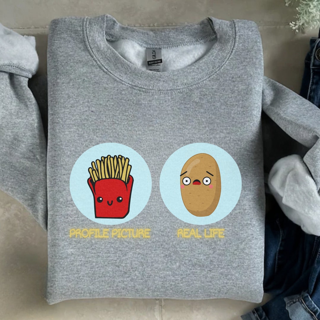 Profile Picture Vs Real Life Funny Meme Sweatshirt. Joke Potato Jumper ...
