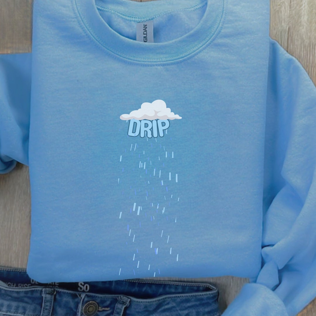 Drip Sweatshirt Swag Graphic Dripped Sweater Funny Jumper Y2k ...