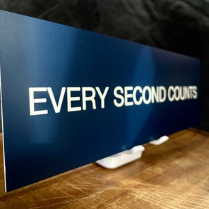 EVERY SECOND COUNTS - 12" X 4" Engraved Sign | as Featured in "the Bear ...
