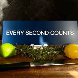 EVERY SECOND COUNTS - 12" X 4" Engraved Sign | as Featured in "the Bear ...