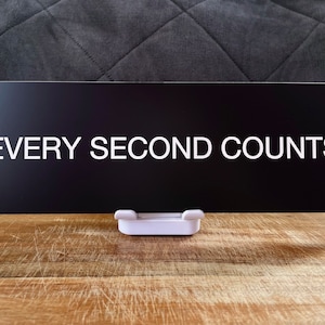 EVERY SECOND COUNTS - 12" X 4" Engraved Sign | as Featured in "the Bear ...