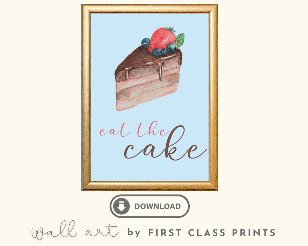 Eat the Cake Wall Art Printable, Kitchen Print, Cake Art Print, Kitchen ...