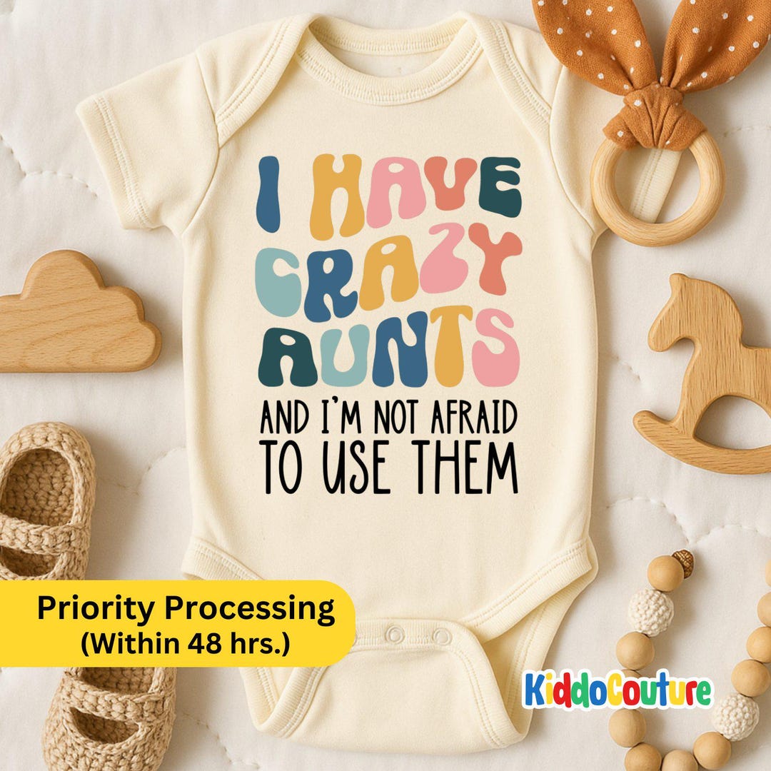 I Have Crazy Aunts and I'm Not Afraid to Use Them Onesie®, Cute Auntie Bodysuit, Aunt Baby ...
