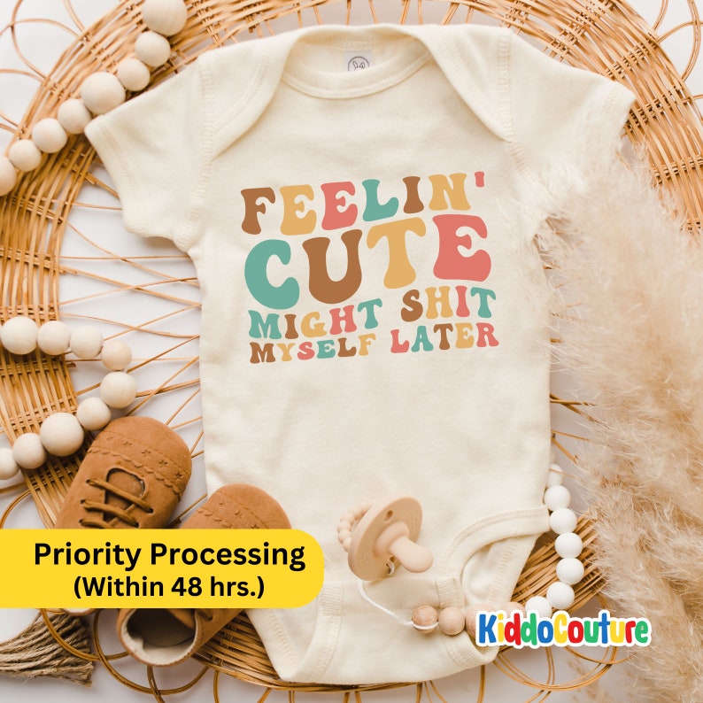Feelin' Cute Might Shit Myself Later Baby Onesie®, New Mom Baby Shower ...