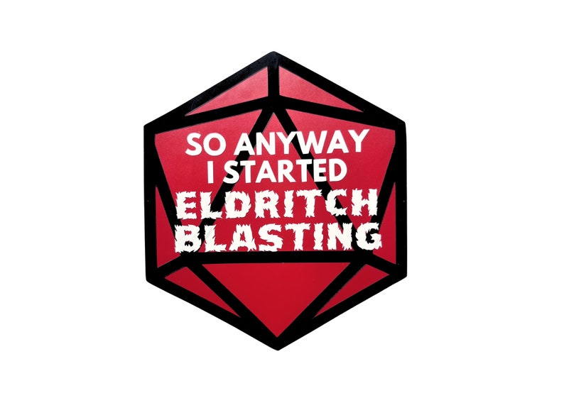 So Anyway I Started Eldritch Blasting, Vinyl Decal, D20 Sticker, Permanent Adhesive Vinyl, 3.5 ...