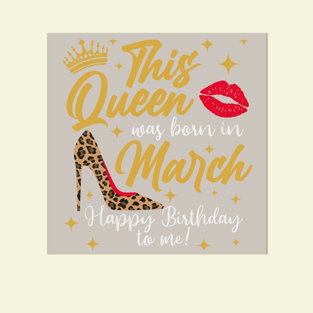 A Queen Was Born in March DTF Print, March Birthday Print - Etsy
