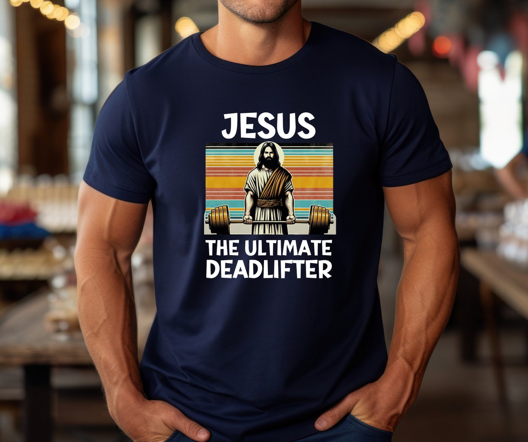 Jesus Ultimate Deadlifter T-shirt Crossfit Jesus Shirt Funny Jesus ...