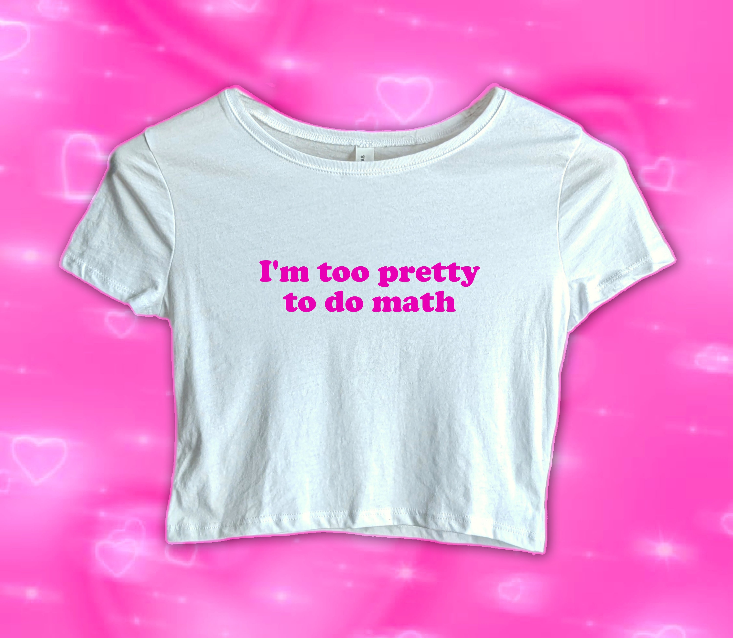 I'm Too Pretty to Do Math Y2k Baby Tee Slogan Y2K Depop T-shirt Pride ...