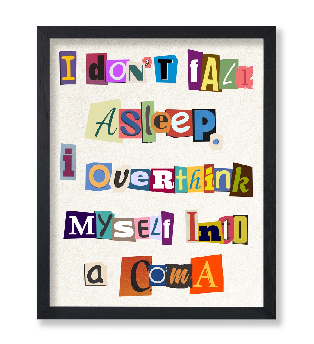 I Don't Fall Asleep I Overthink Myself Into A Coma Poster - Sarcastic ...