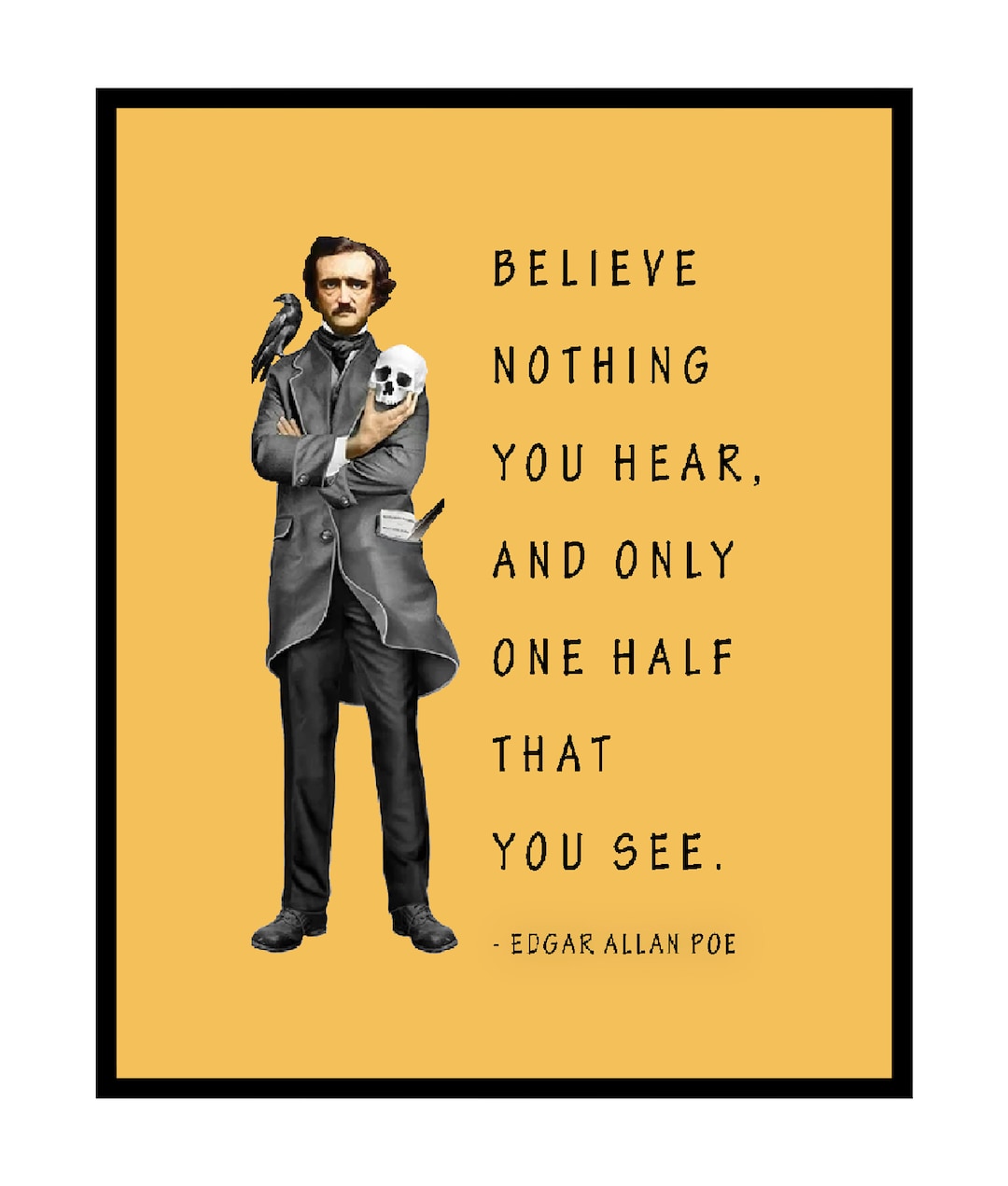 Believe Nothing You Hear Poster Edgar Allan Poe Print Motivational ...