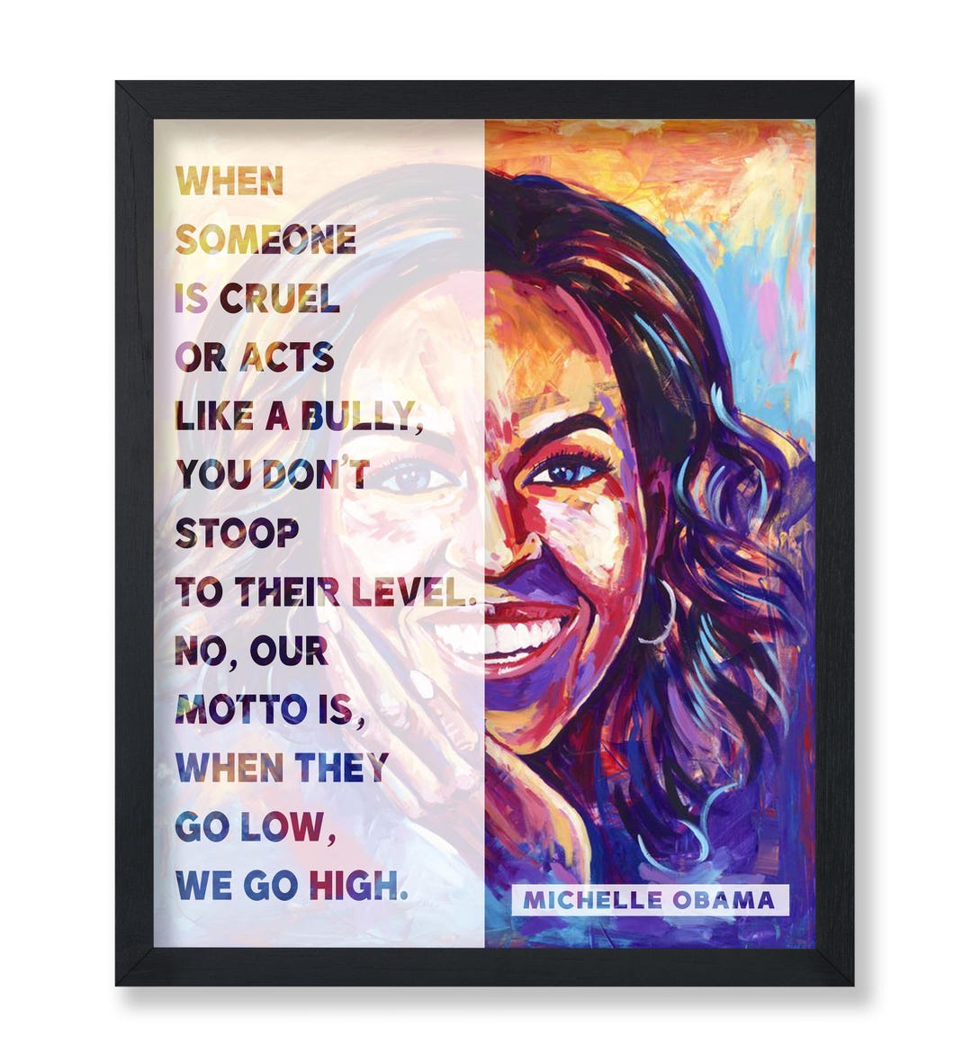 When They Go Low We Go High Poster - Michelle Obama Print ...