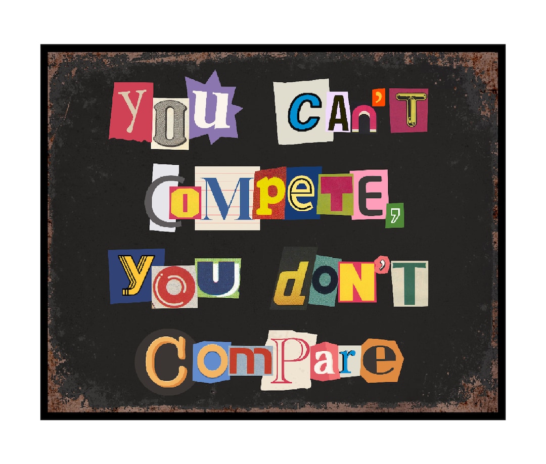 You Can't Compete You Don't Compare Poster - Sassy Remark Print ...