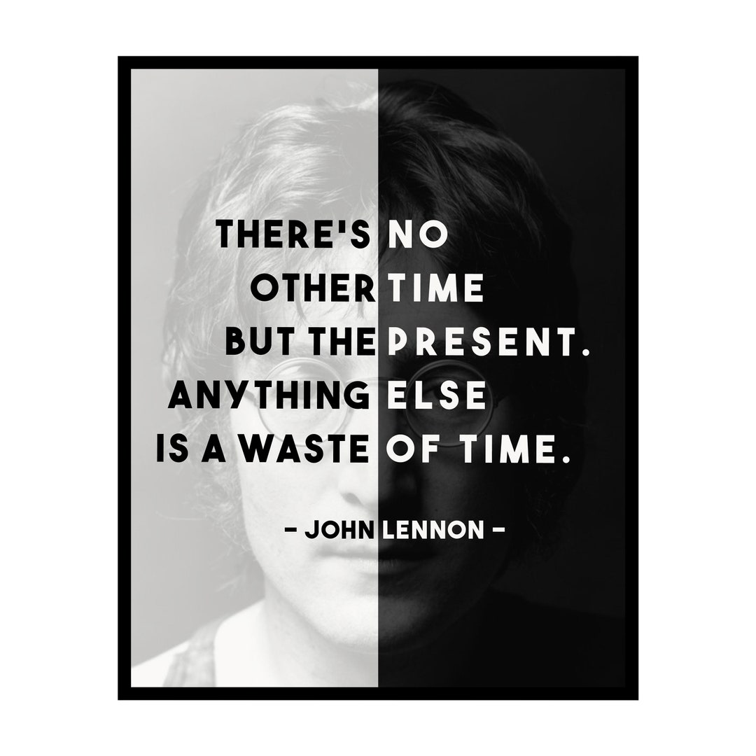 There's No Other Time but the Present Poster Lennon Print Motivational ...