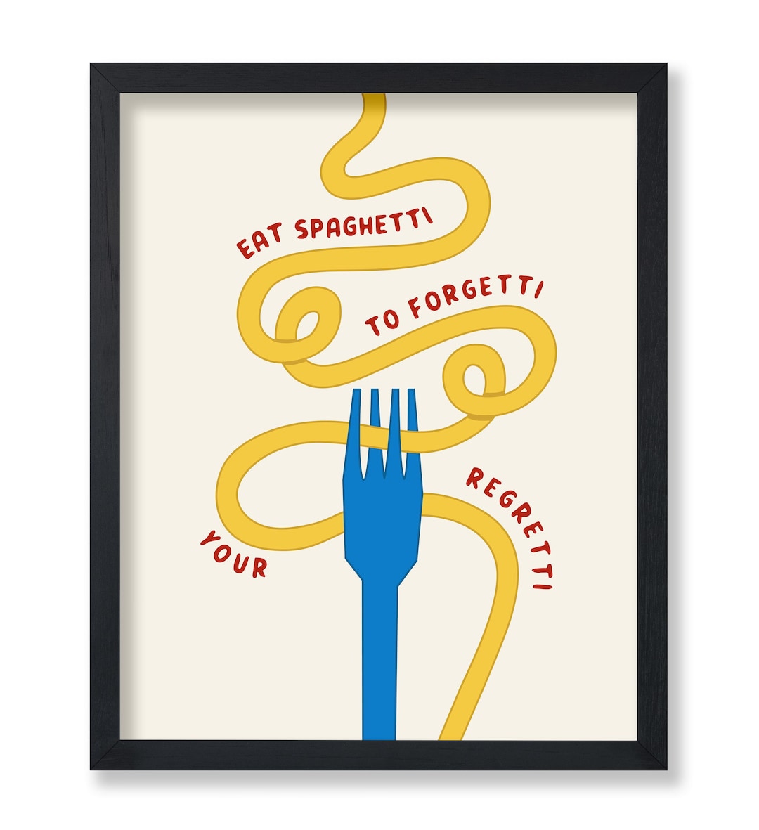Spaghetti Poster - Eat Spaghetti to Forgetti Your Regretti Print - Food ...
