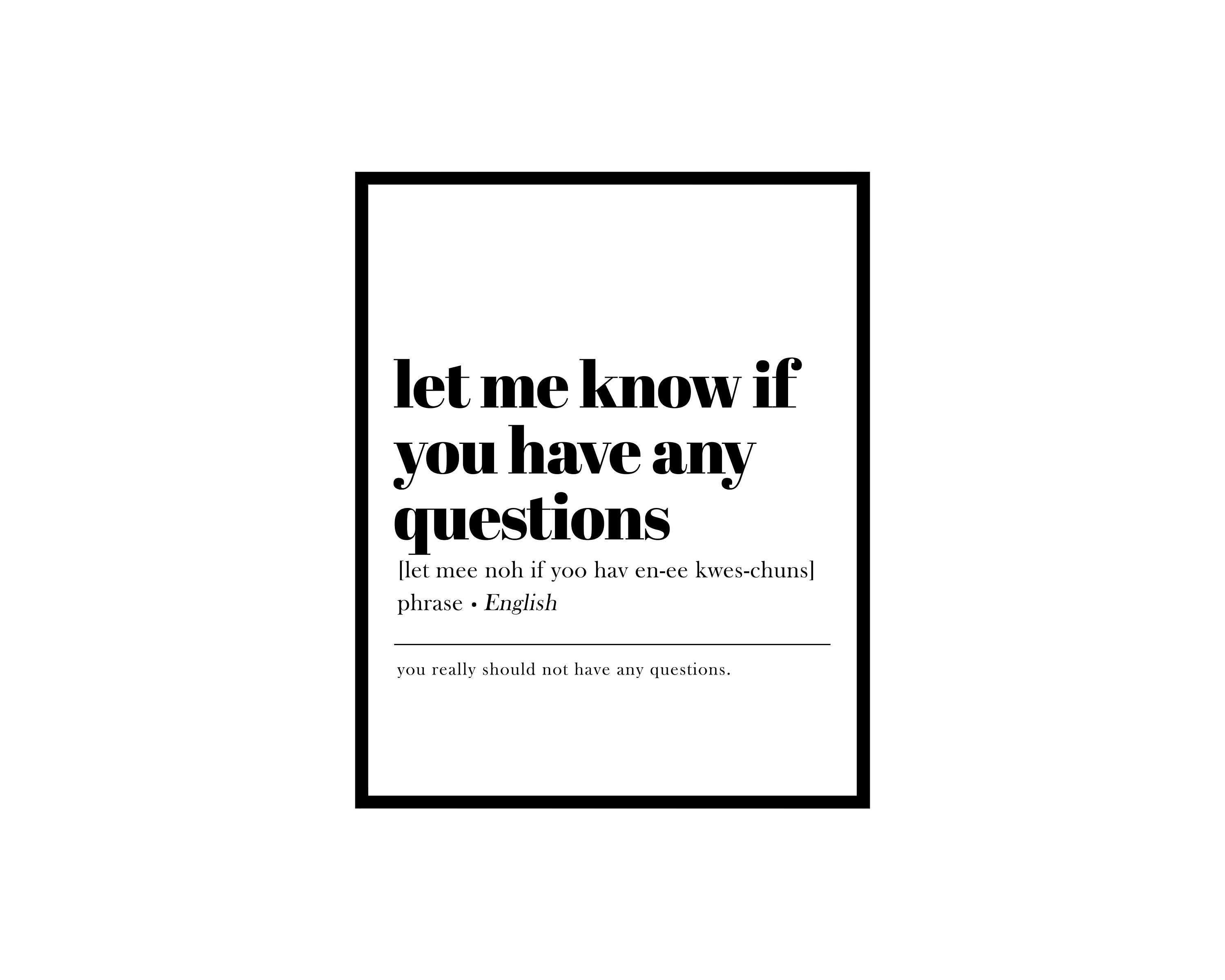 Let Me Know If You Have Any Questions Print Funny Dictionary Art Poster ...