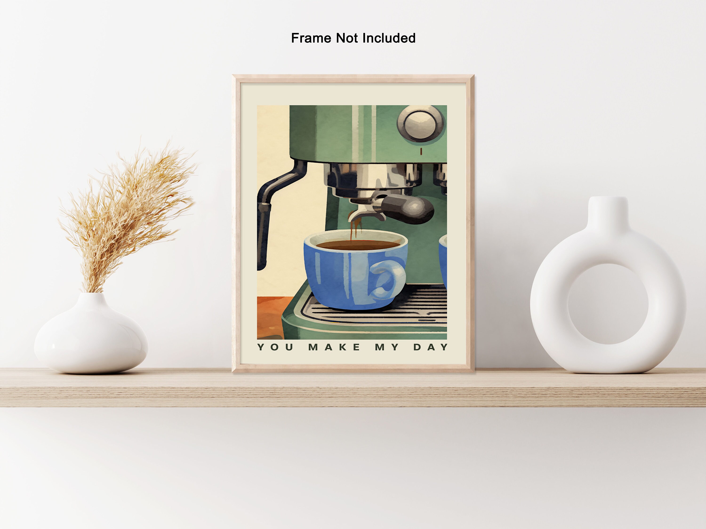 You Make My Day Poster Coffee Machine Print Coffee Art Caffeine Art ...