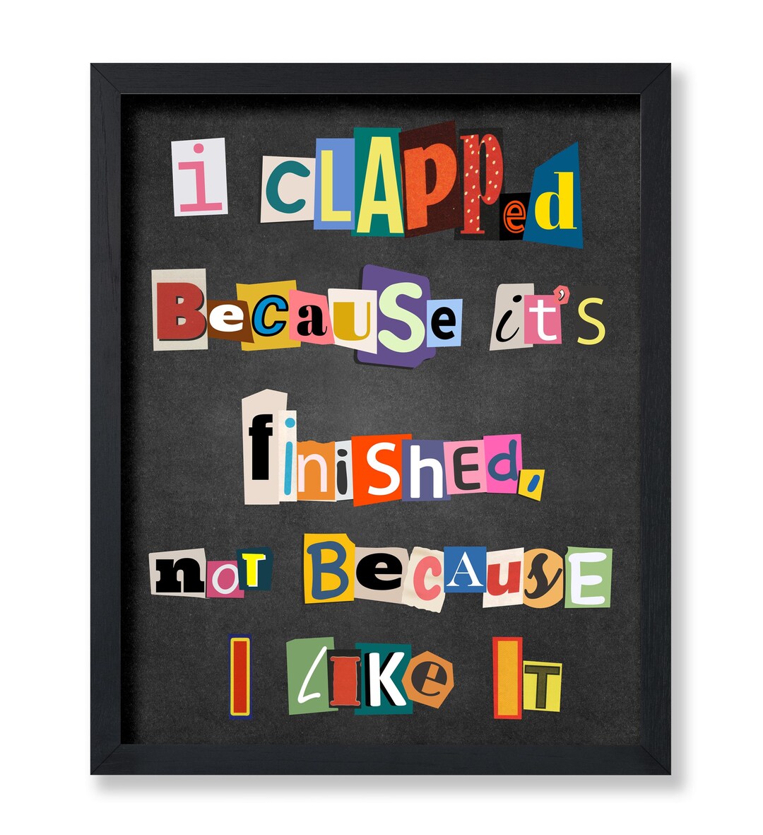 I Clapped Because It's Finished Poster - Savage Remark Print - Sassy ...