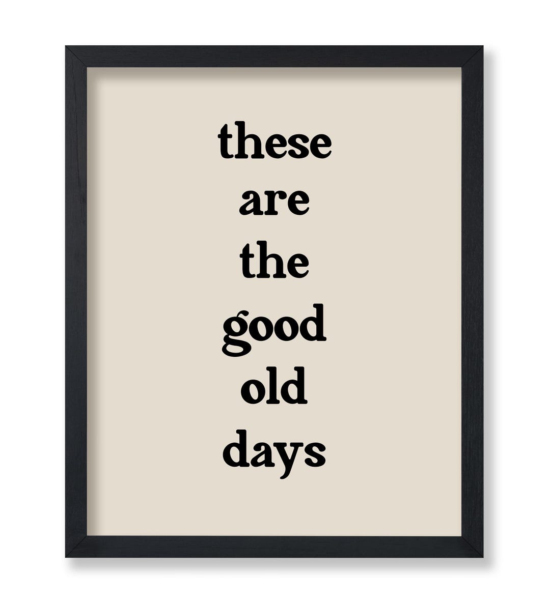 Good Old Days Poster - These Are Good Old Days Print - Reminiscence Art ...
