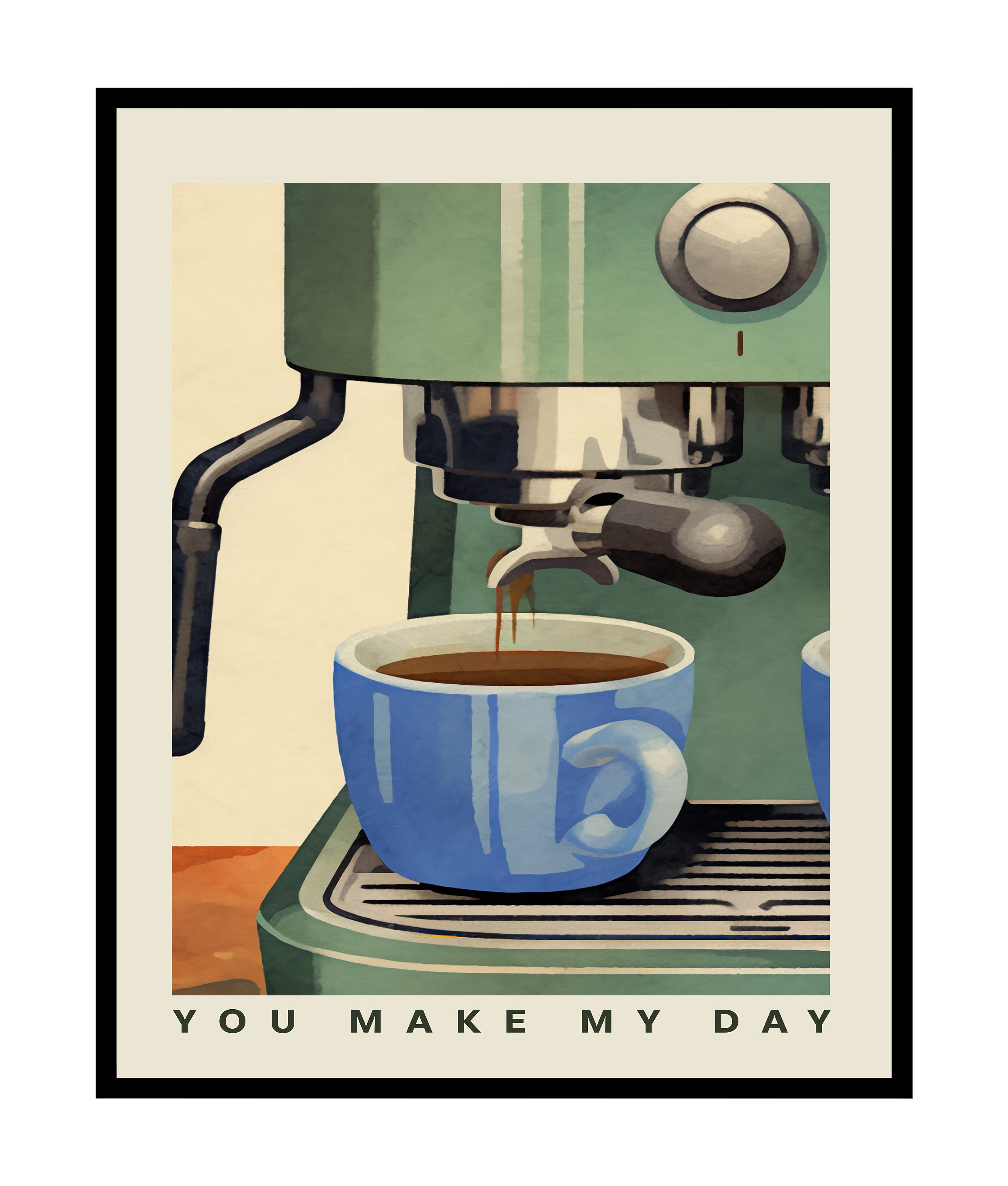 You Make My Day Poster Coffee Machine Print Coffee Art Caffeine Art ...