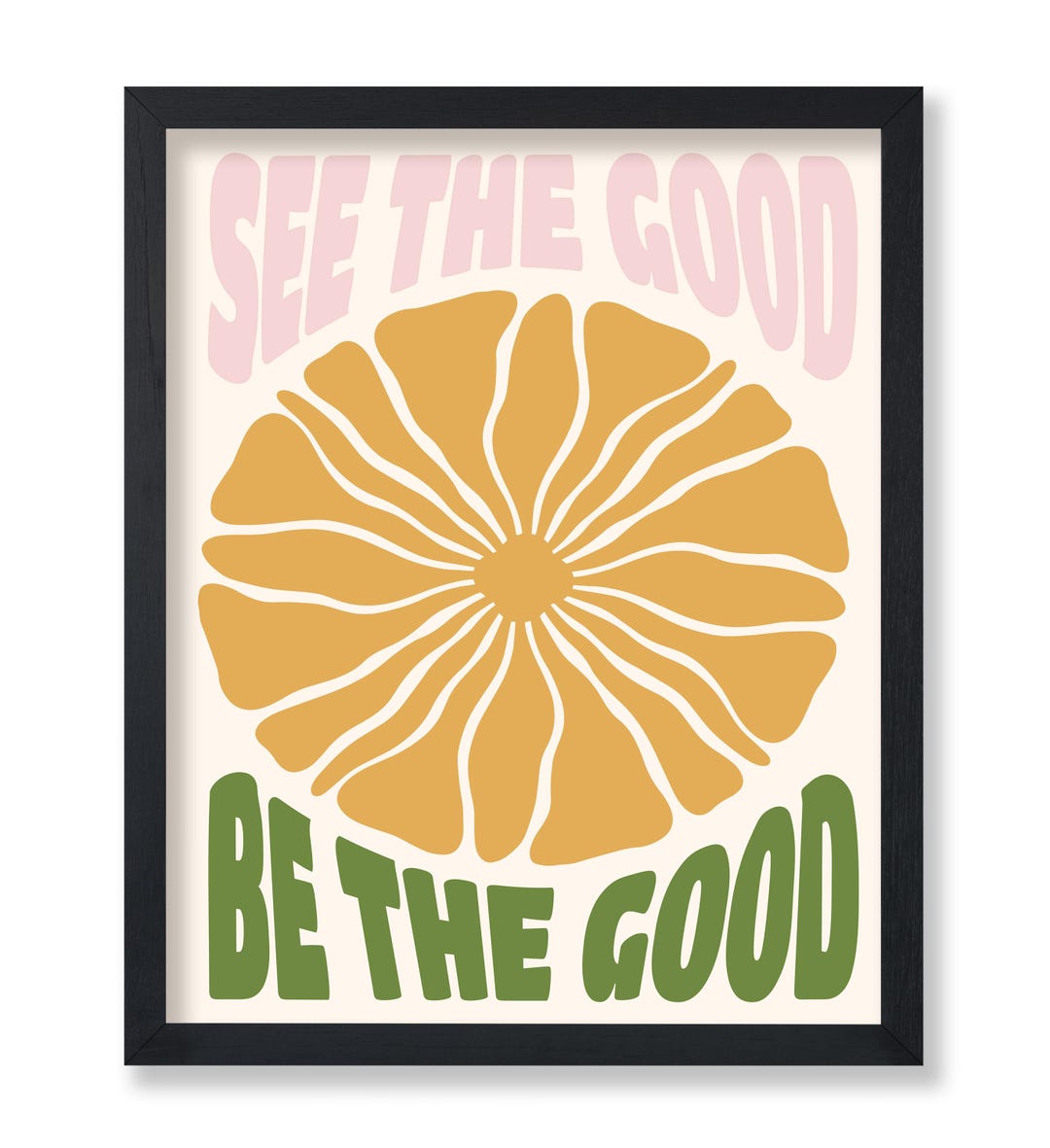 See the Good Be the Good Poster - Retro Motivational Print - Groovy Sun ...