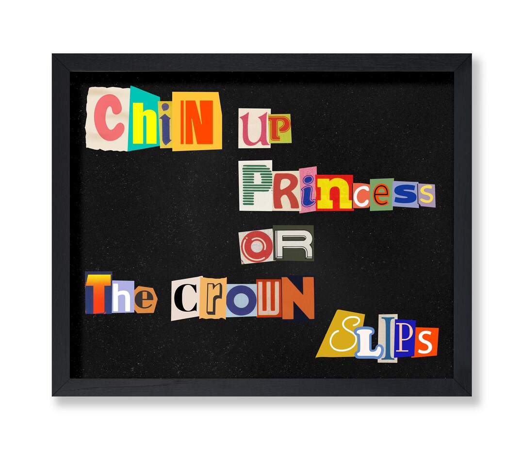 Chin up Princess or the Crown Slips Poster - Inspirational Print ...