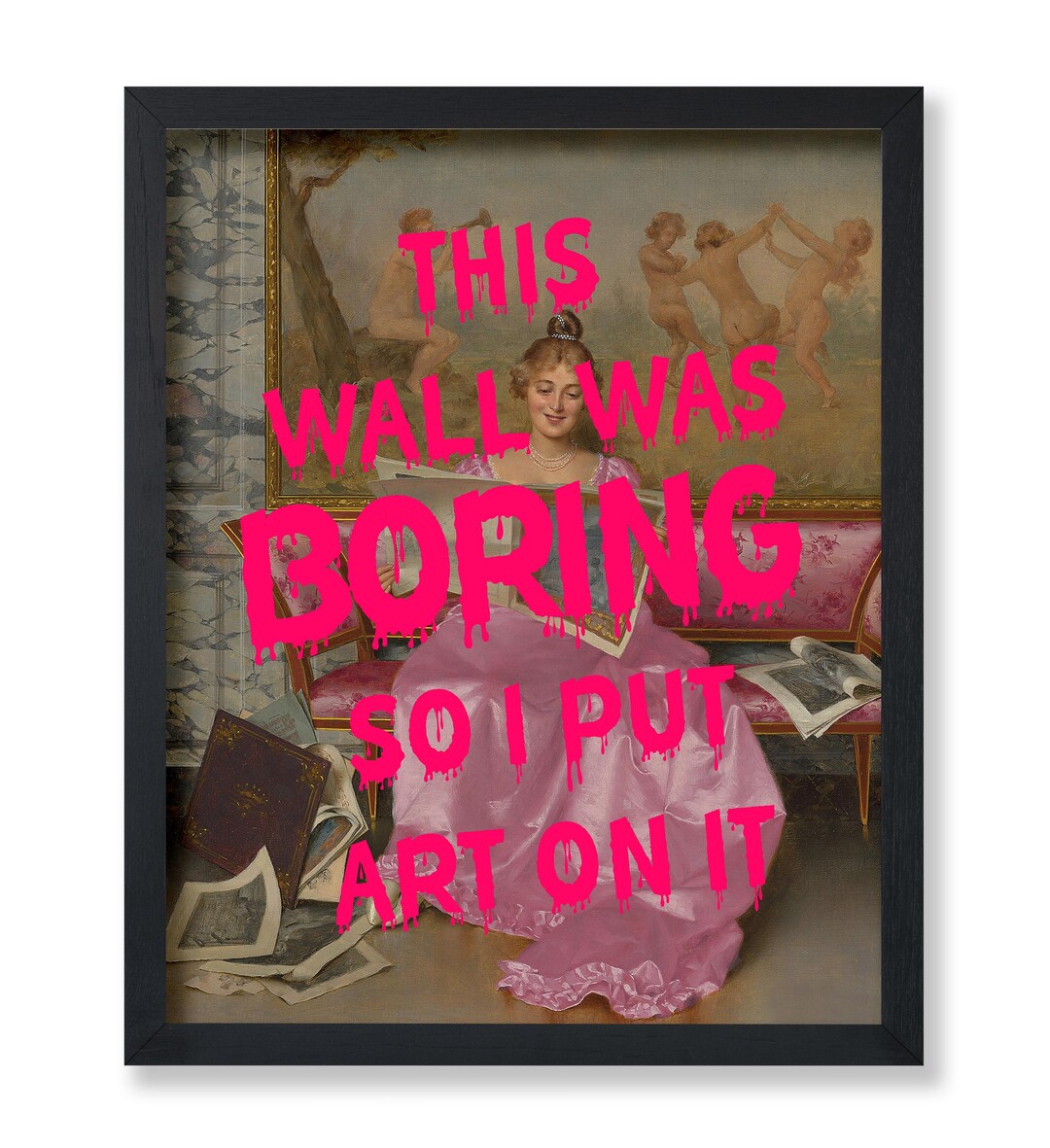 This Wall Was Boring so I Put Art on It Poster - Typography Print - Pop ...