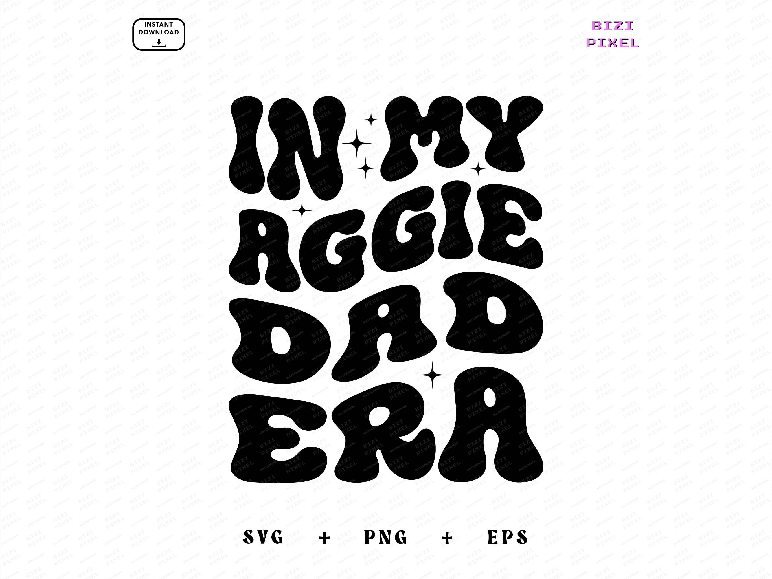 In My Aggie Dad Era Svg, in My Aggie Dad Era Png, Aggie Dad Svg, Aggie ...