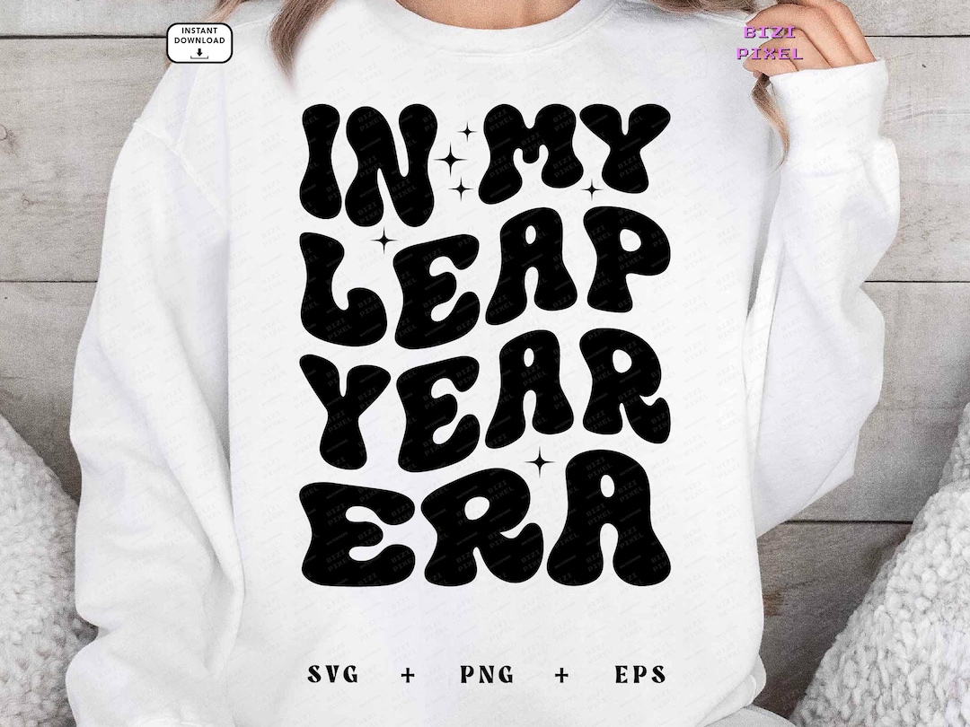In My Leap Year Era Svg, in My Leap Year Era Png, Leap Year Svg, Leap ...