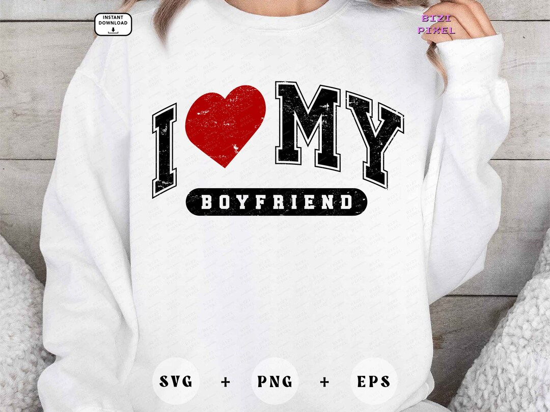 I Love My Boyfriend Svg, I Love My Boyfriend Png, I Love My Boyfriend ...