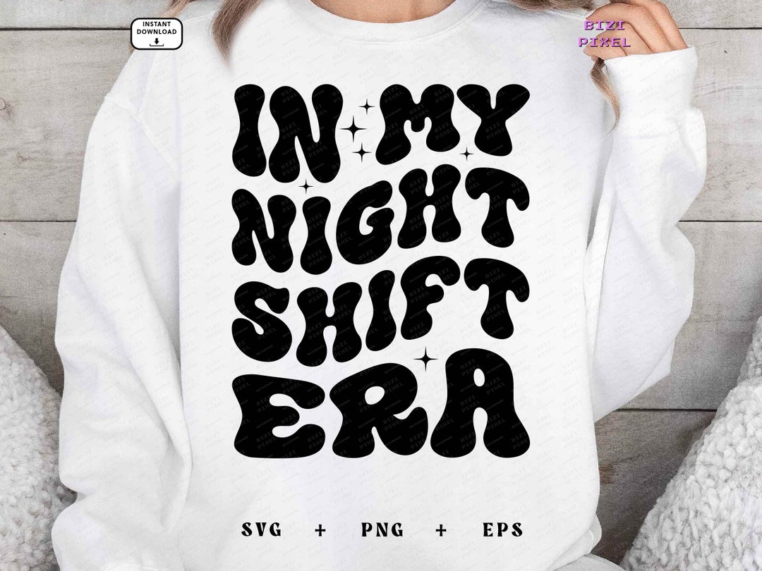 In My Night Shift Era : Svg Png (digital Download) - Etsy