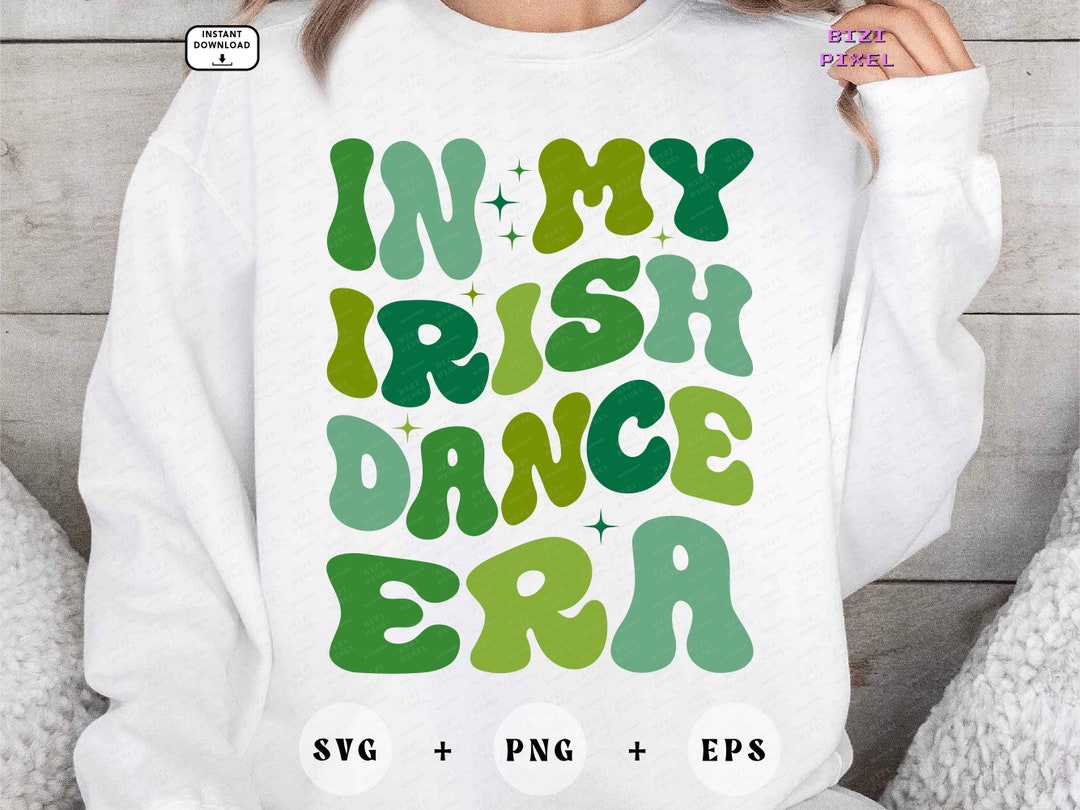 In My Irish Dance Era Svg, in My Irish Dance Era Png, Irish Dance Svg ...