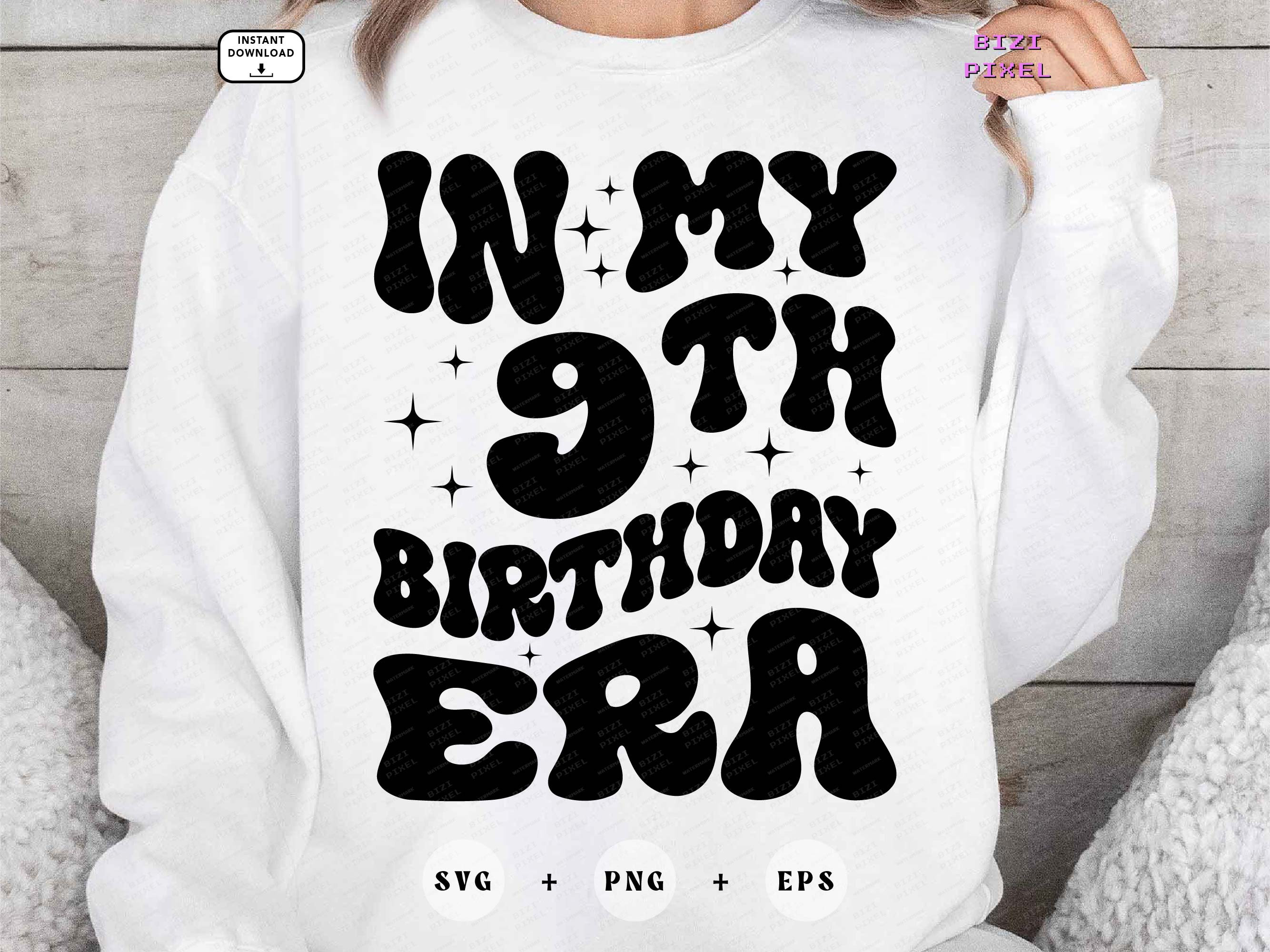 In My 9TH Birthday Era Svg, in My 9TH Birthday Era Png, 9TH Birthday Png, Nineth Birthday, Kids ...