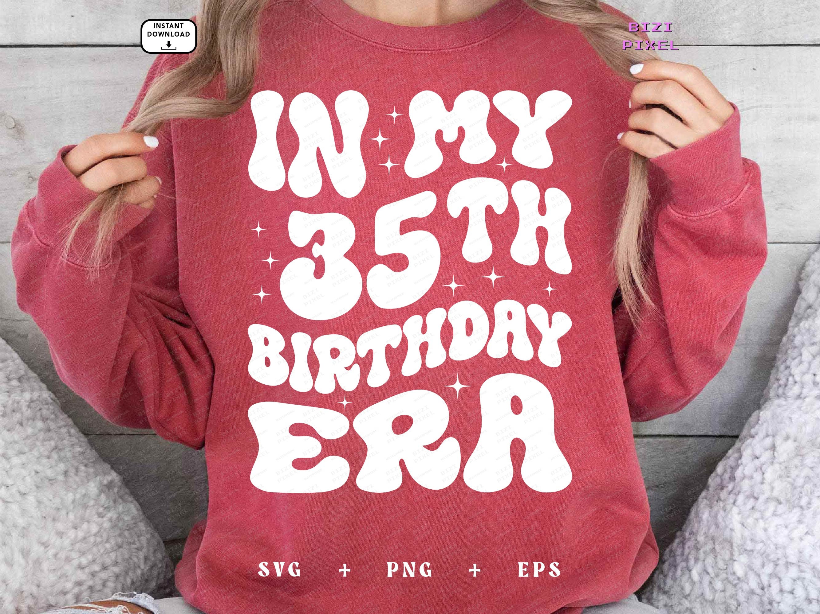 In My 35TH Birthday Era Svg, in My 35TH Birthday Era Png, 35TH Birthday ...