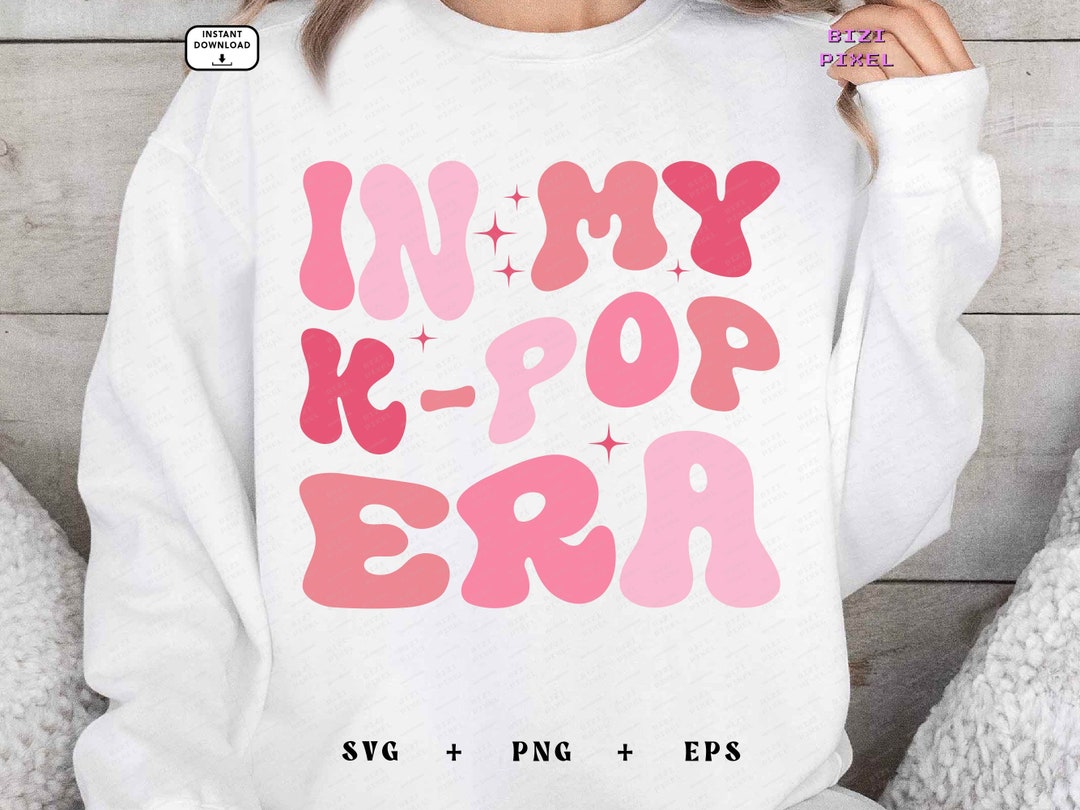 In My Kpop Era Svg, in My Kpop Era Png, in My Kpop Era, Kpop Png, Kpop ...