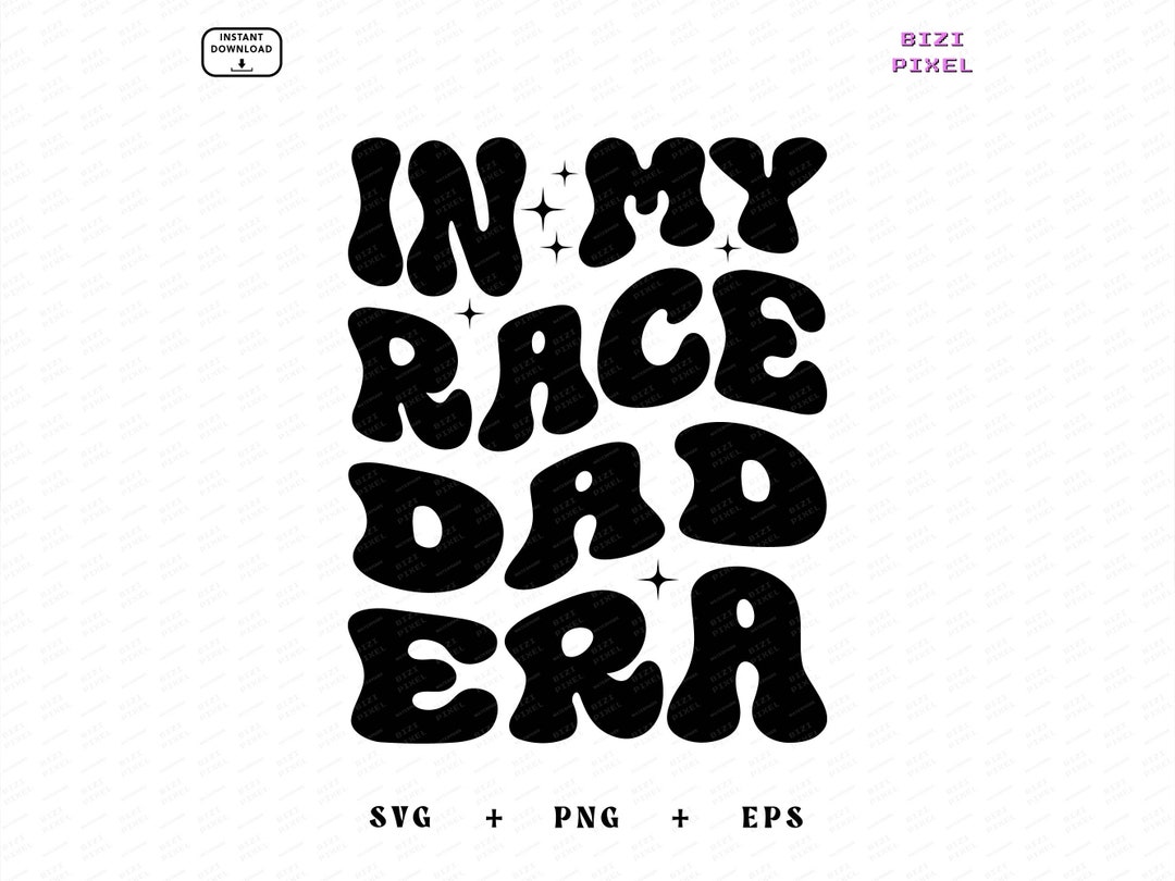 In My Race Dad Era Svg, in My Race Dad Era Png, Race Dad Svg, Race Dad ...