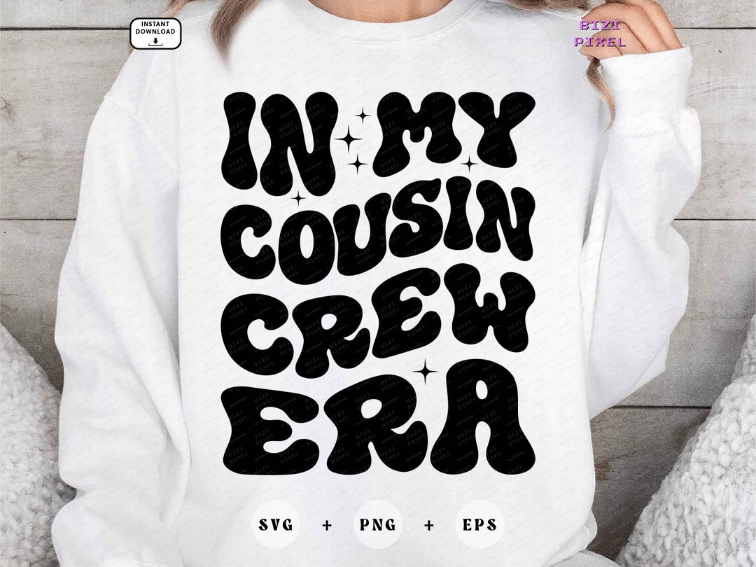 In My Cousin Crew Era Svg, in My Cousin Crew Era Png, Cousin Crew Svg ...